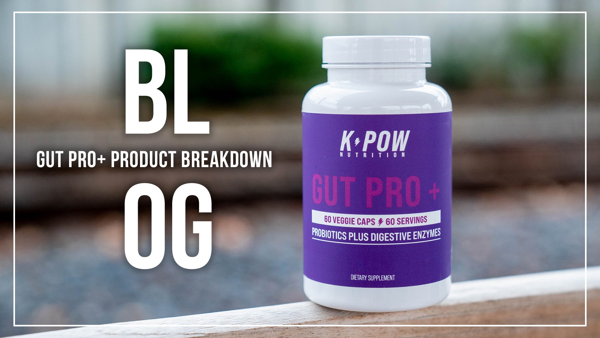 Gut Pro+ Product Breakdown - K-POW Nutrition