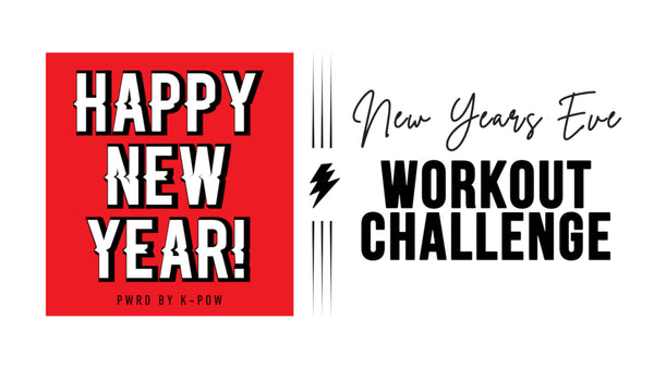 New Year's Eve Workout Challenge - K-POW Nutrition